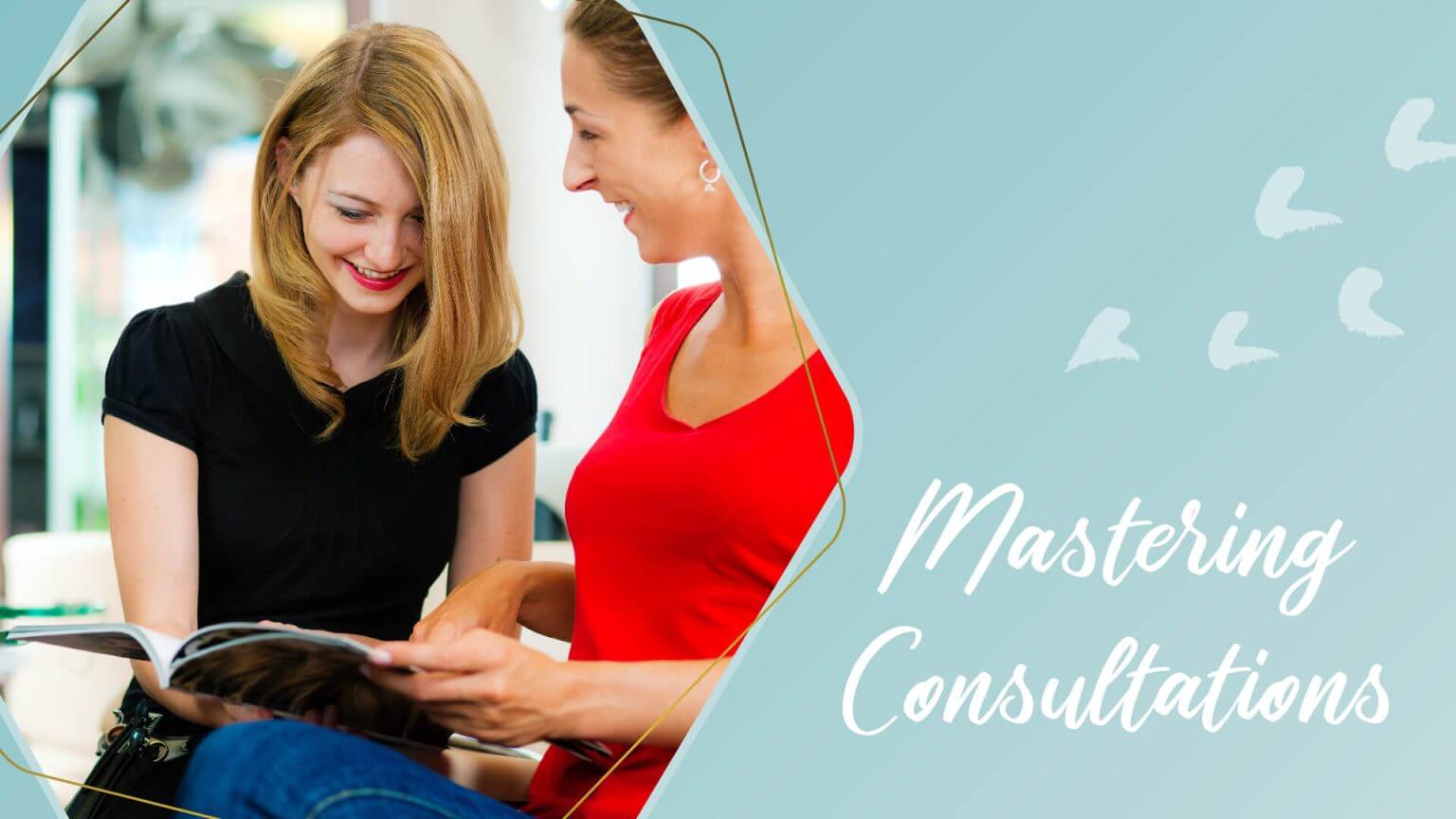 Salon Client Consultation Skills: Mastering The Essentials